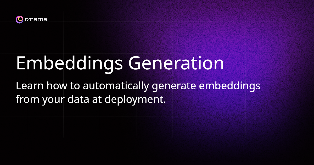 Embeddings Generation | Orama Docs Embeddings Generation | Orama Docs